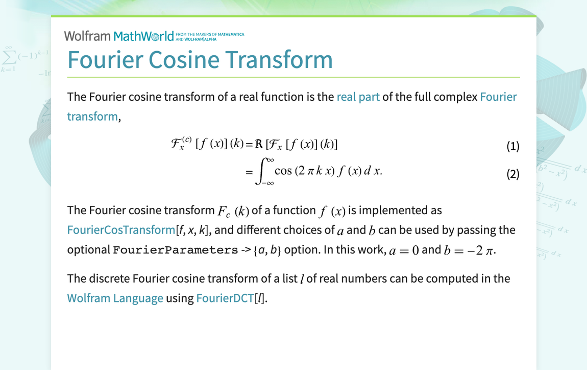 Fourier Cosine Transform -- from Wolfram MathWorld Fourier Cosine Transform -- from Wolfram MathWorld